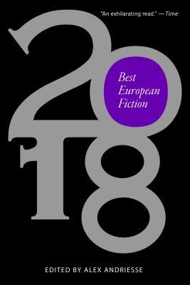 Best European Fiction 2018 by Alex Andriesse | Goodreads