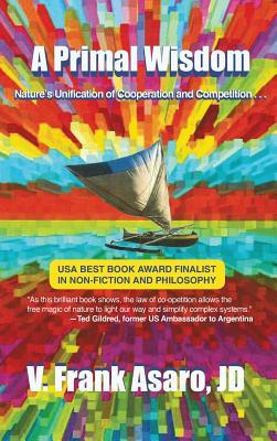 A Primal Wisdom: Nature's Unification of Cooperation and Competition by ...