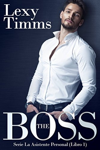 The Boss (la asistente personal libro 1) by Lexy Timms | Goodreads