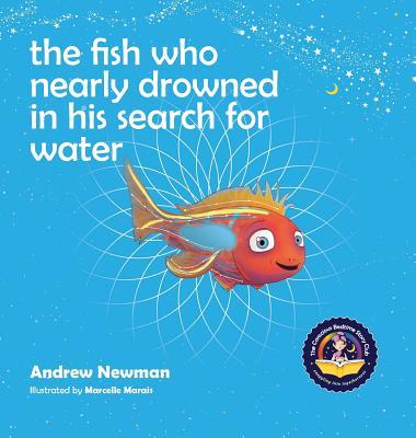 The Fish Who Searched For Water by Andrew Newman | Goodreads