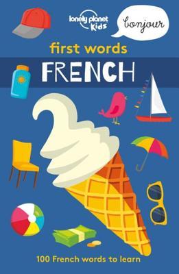 First Words - French (Lonely Planet Kids) by Lonely Planet Kids | Goodreads
