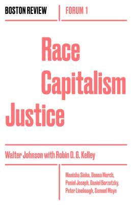 Race Capitalism Justice Vol. 1 by Walter Johnson | Goodreads