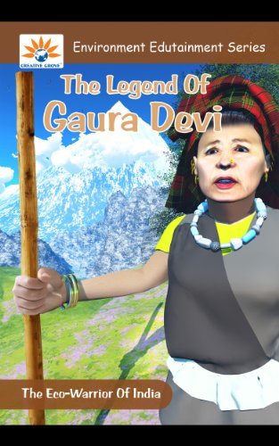 The Legend of Gaura Devi: The Eco-Warrior of India by Aditya Pundir ...
