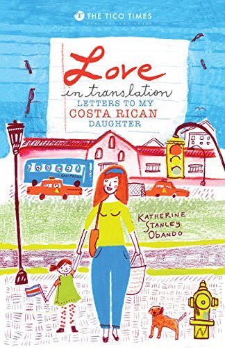 Love in Translation: Letters to My Costa Rican Daughter by Katherine ...