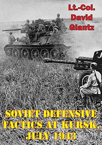 Soviet Defensive Tactics At Kursk, July 1943 by David M. Glantz | Goodreads