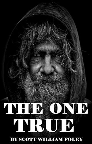The One True: A Short Story by Scott William Foley | Goodreads
