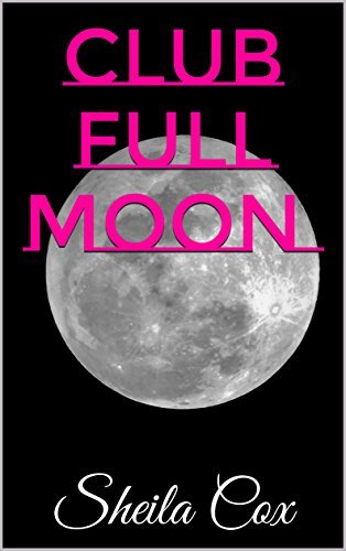 Club Full Moon: A WereWoman Gender Swapping Tale by Sheila Cox | Goodreads