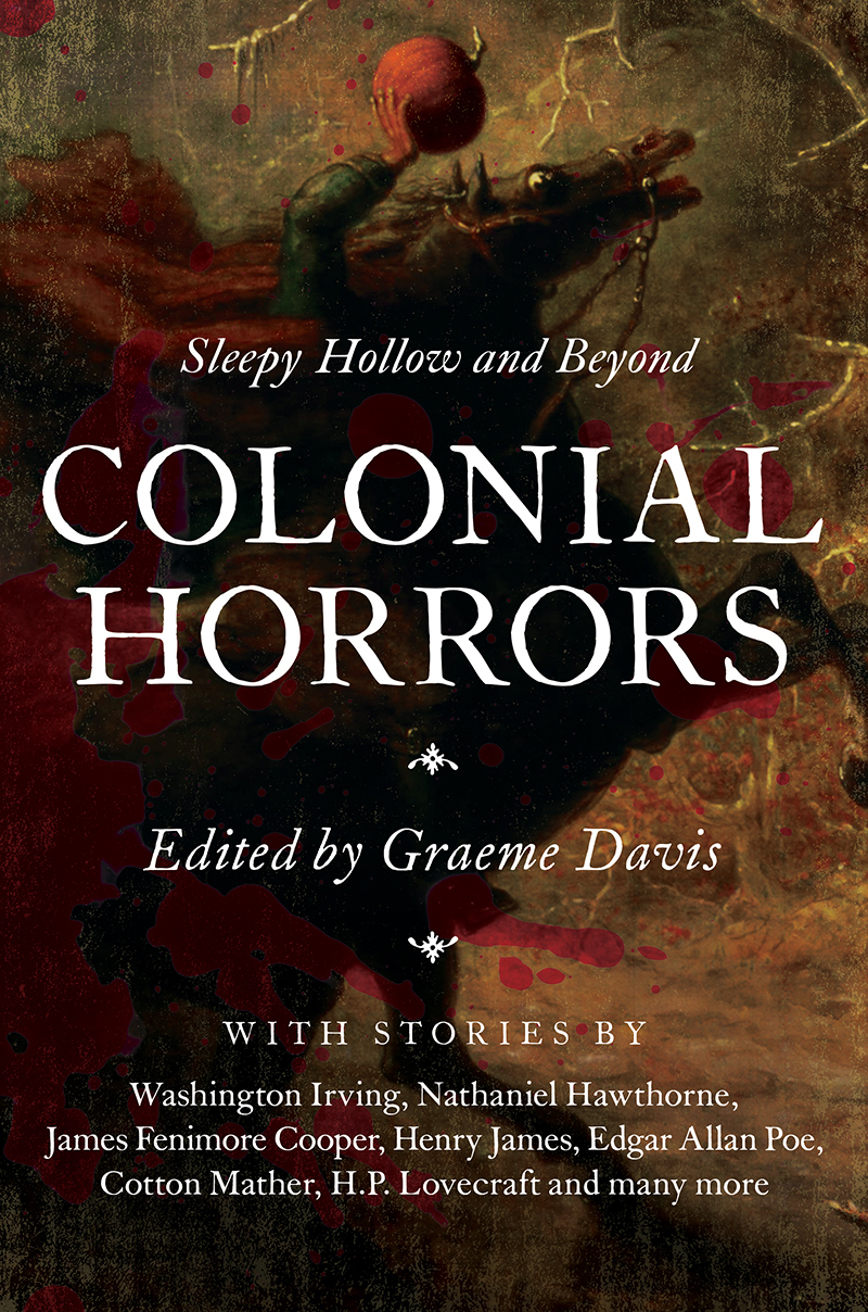 Colonial Horrors: Sleepy Hollow and Beyond by Graeme Davis | Goodreads