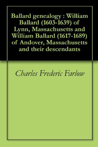 Ballard genealogy : William Ballard (1603-1639) of Lynn, Massachusetts ...