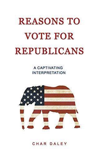 Reasons To Vote For Republicans: A Captivating Interpretation by Char ...