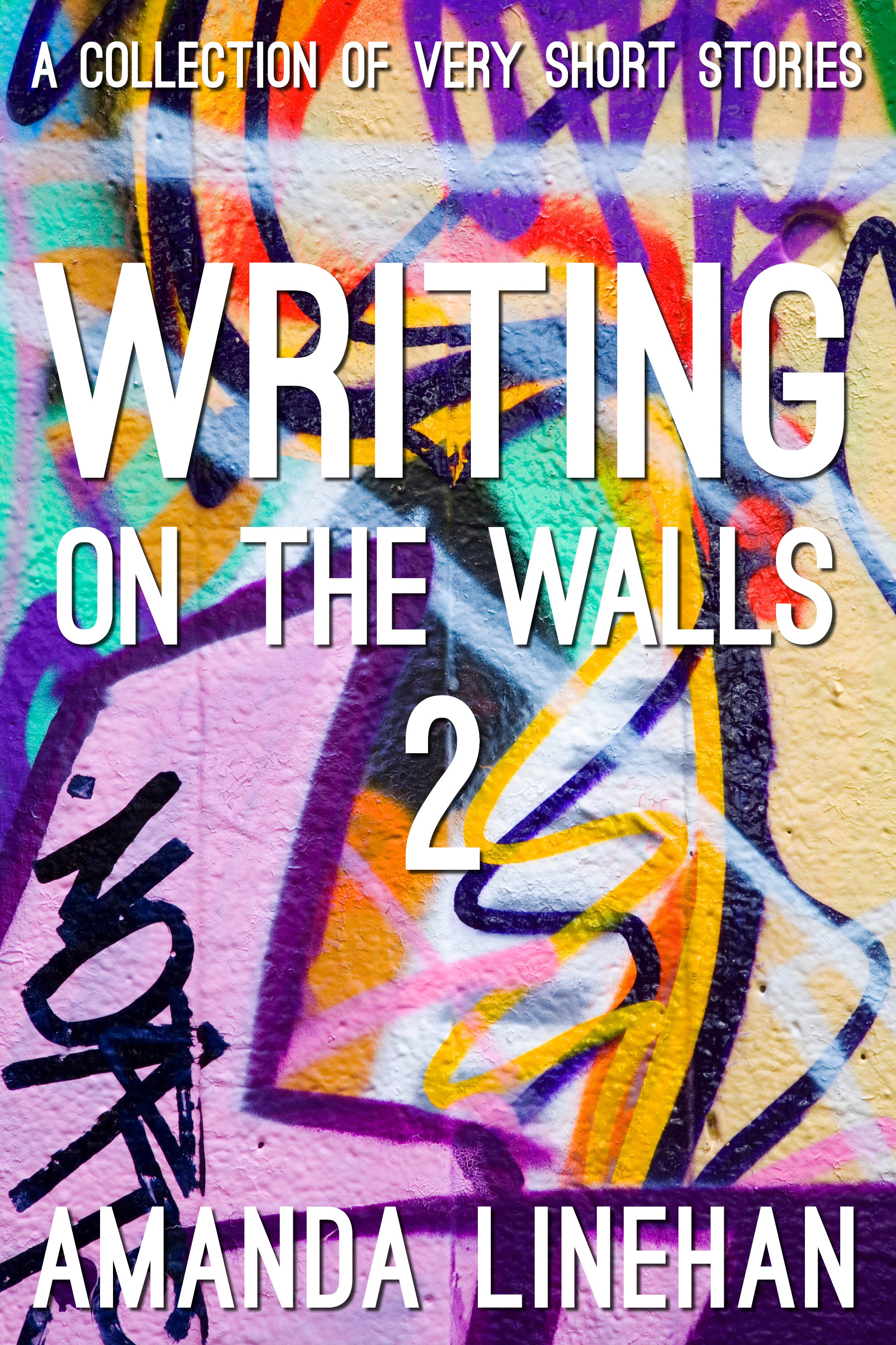 Writing On The Walls Volume 2 by Amanda Linehan | Goodreads