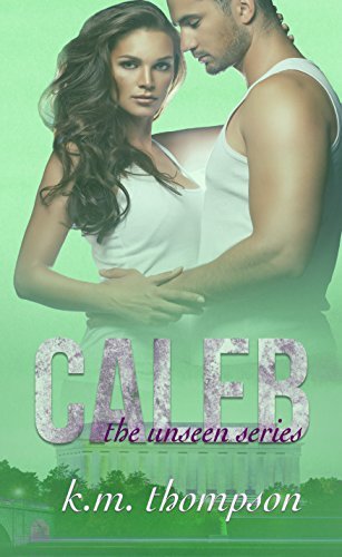 Caleb (Unseen Book 1) by K.M. Thompson | Goodreads