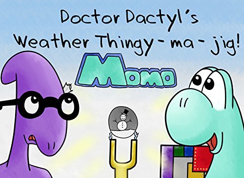 Doctor Dactyl's Weather Thingy-ma-jig: The adventures of Momo by Louise ...