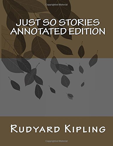 Just So Stories Annotated Edition by Rudyard Kipling | Goodreads