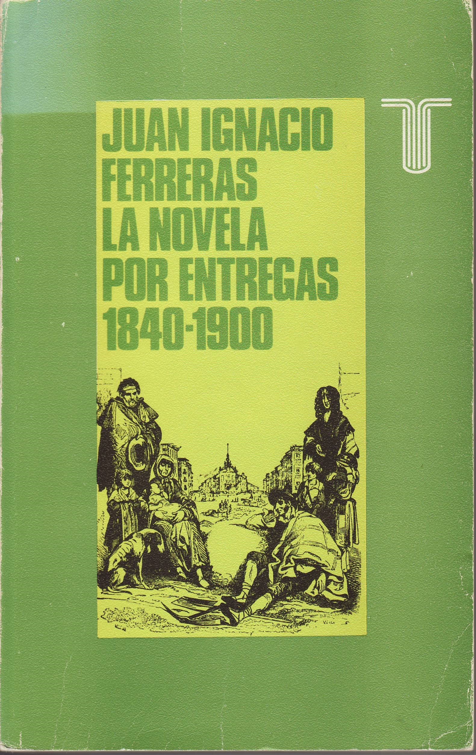 La Novela por Entregas 1840-1900 by Juan Ignacio Ferreras | Goodreads