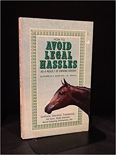 How to Avoid Legal Hassles as a Result of Owning Horses by Kenneth A ...