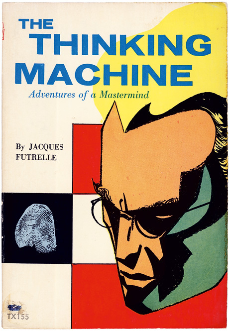 The Thinking Machine: Adventures of a Mastermind by Jacques Futrelle ...