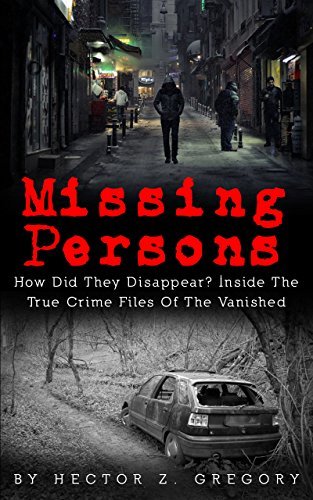 Missing Persons: How Did They Disappear? Inside The True Crime Files Of ...