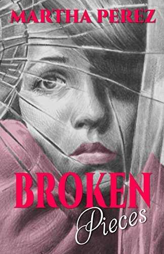 Broken Pieces (Broken Dreams Book 1) by Martha Perez | Goodreads