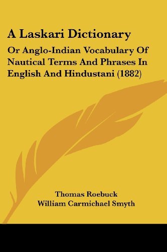 A Laskari Dictionary: Or Anglo-Indian Vocabulary Of Nautical Terms And ...