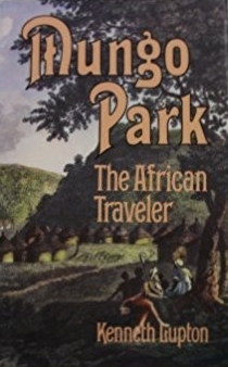 Mungo Park, the African traveler by Kenneth Lupton | Goodreads