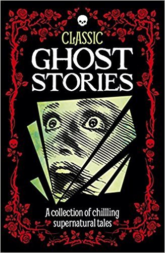 Classic ghost stories A collection of chillling supernatural tales by ...