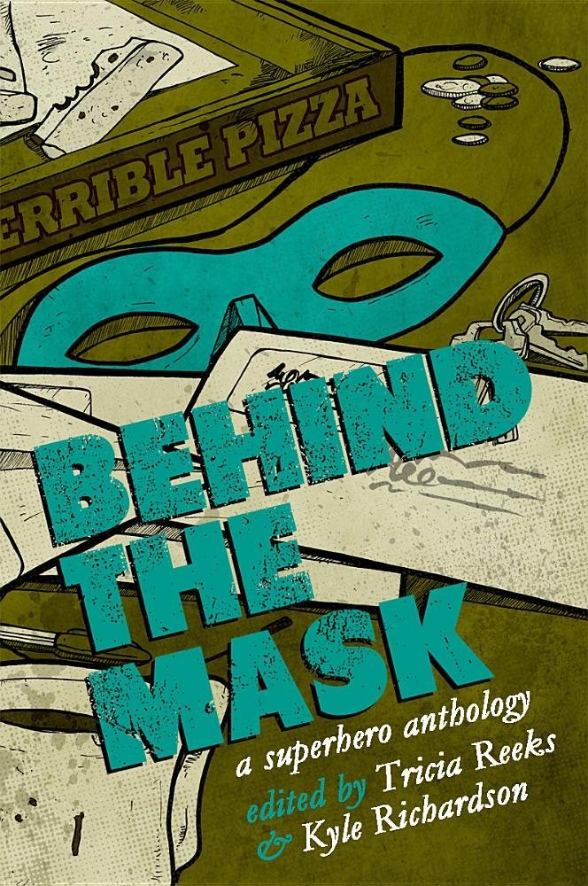 Behind the Mask: A Superhero Anthology by Tricia Reeks | Goodreads