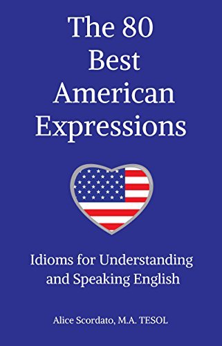 American Expressions: Idioms for Understanding and Speaking English by ...