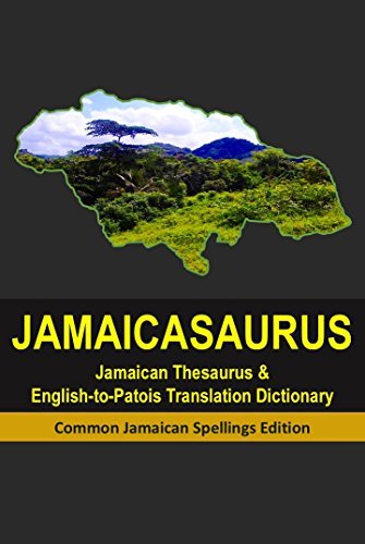 Jamaicasaurus: Jamaican Thesaurus & English-to-Patois Translation ...