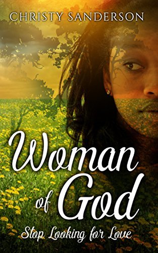 Woman Of God: Stop Loving for Love: A Journey of Faith, Redemption, and ...