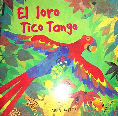 El loro Tico Tango by Anna Witte | Goodreads