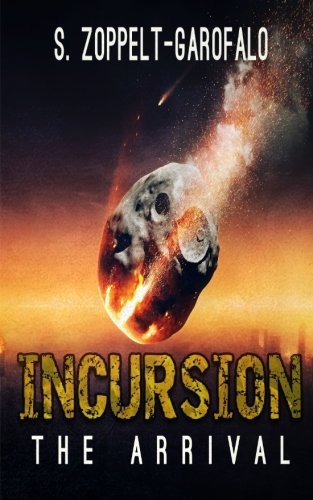 Incursion: The Arrival by S. Zoppelt-Garofalo | Goodreads