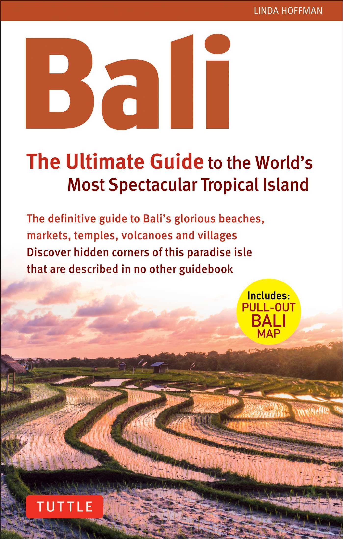 Bali: The Ultimate Guide: To the World's Most Spectacular Tropical ...