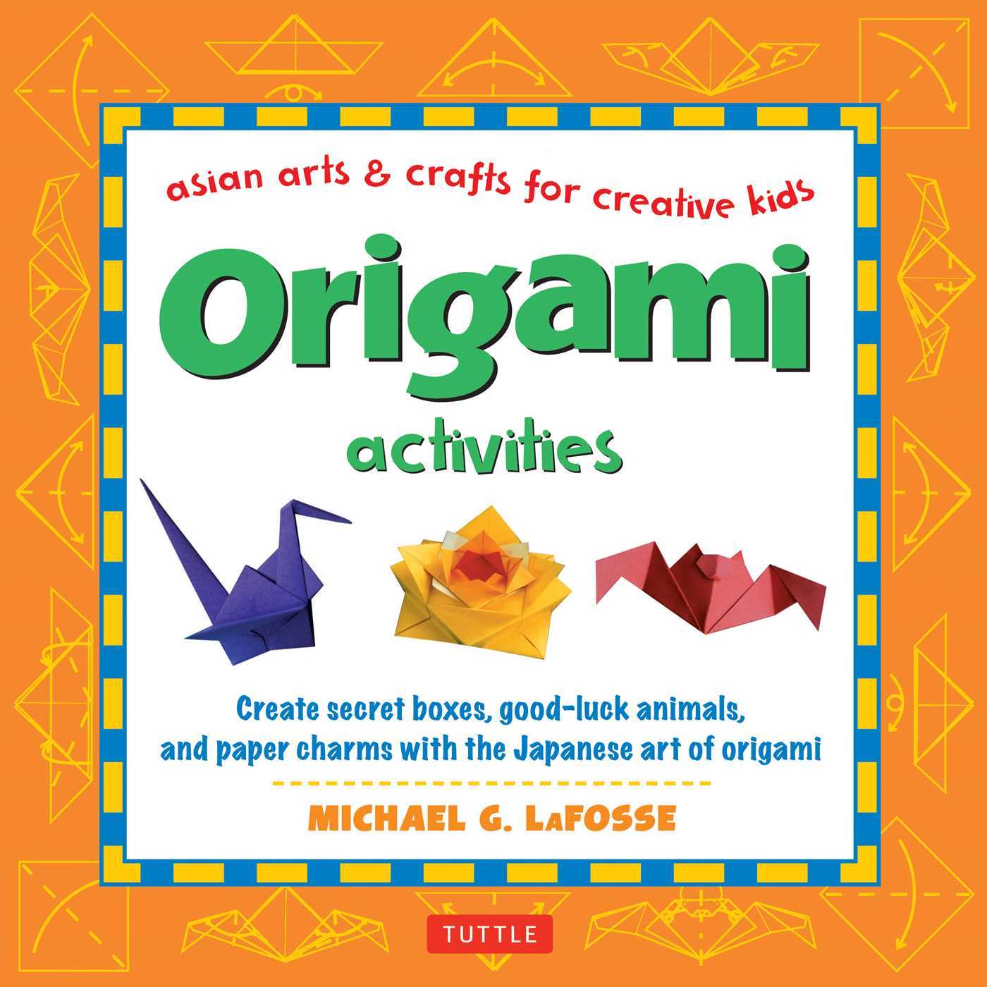 Origami Activities: Create secret boxes, good-luck animals, and paper ...
