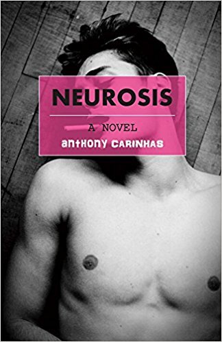 Neurosis: A Novel (1) by Anthony Carinhas | Goodreads