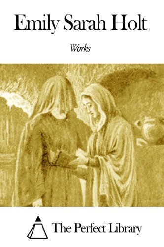 Works of Emily Sarah Holt by Emily Sarah Holt | Goodreads
