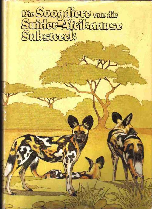 Die Soogdiere van die Suider-Afrikaanse Substreek by Reay HN Smithers ...
