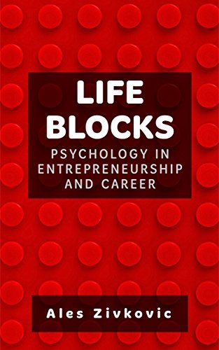 Life Blocks: Psychology in Entrepreneurship and Career by Ales Zivkovic ...