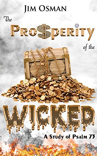 The Prosperity of the Wicked: A Study of Psalm 73 by Jim Osman | Goodreads