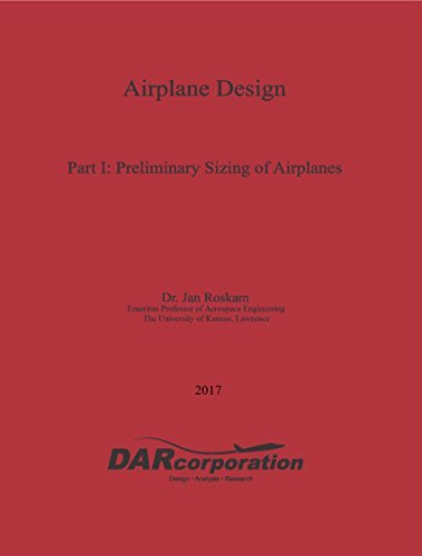 Airplane Design Part I: Preliminary Sizing of Airplanes by Jan Roskam ...