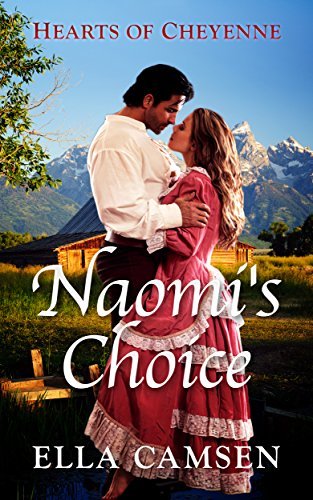Naomi's Choice (Hearts of Cheyenne Book 1) by Ella Camsen | Goodreads