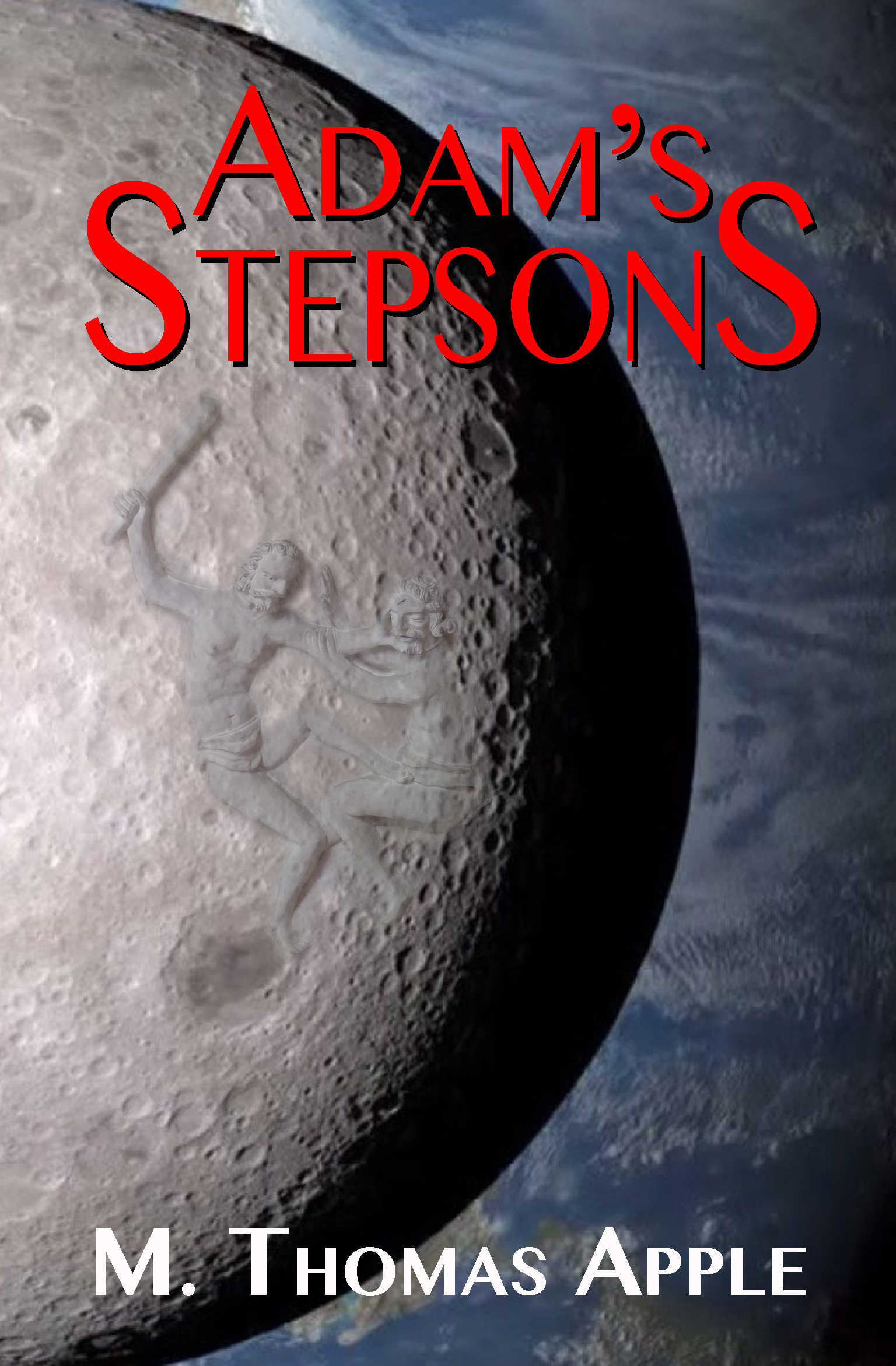 Adam's Stepsons by M. Thomas Apple | Goodreads
