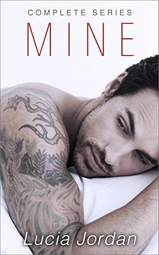 Mine - Complete Series by Lucia Jordan | Goodreads