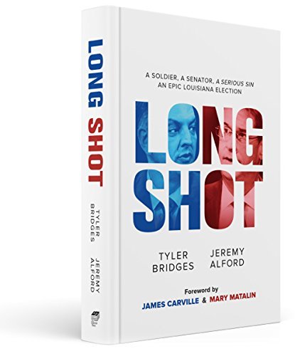 Long Shot : A Soldier, a Senator, a Serious Sin, an Epic Louisiana ...
