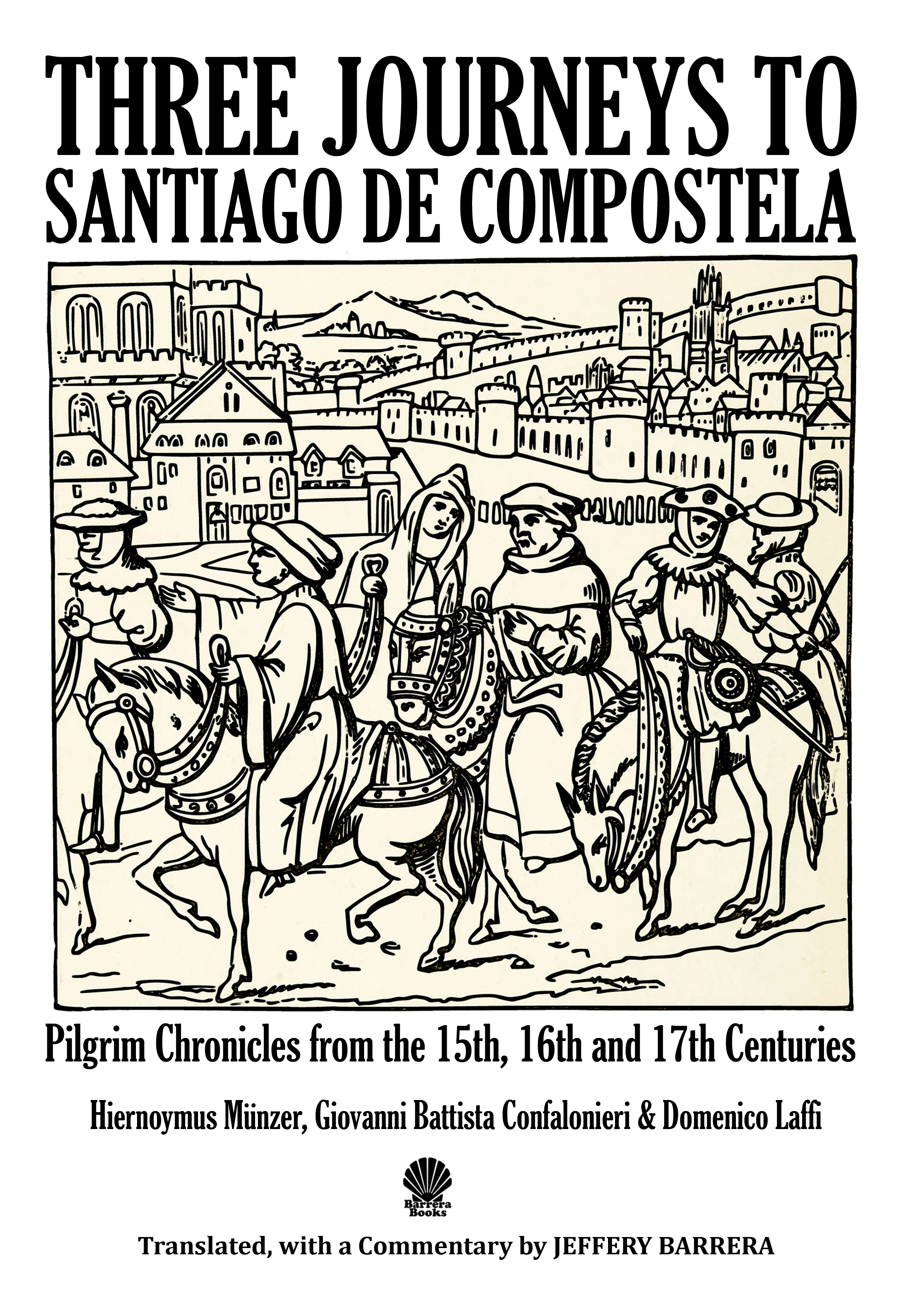 Three Journeys to Santiago de Compostela: Pilgrim Chronicles from the ...