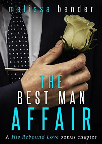 The Best Man Affair: His Rebound Love Bonus Chapter by Melissa Bender | Goodreads