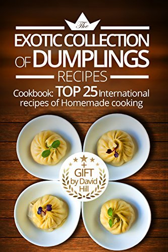 The exotic collection of dumplings recipes. Cookbook: top 25 ...