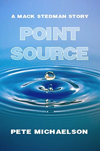 Point Source: A Mack Stedman Novel by Pete Michaelson | Goodreads