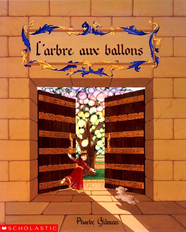 L' Arbre Aux Ballons by Phoebe Gilman | Goodreads