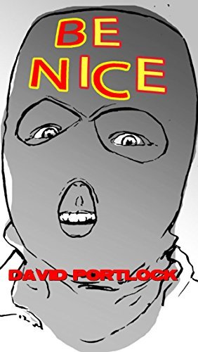 BE NICE by David Portlock | Goodreads